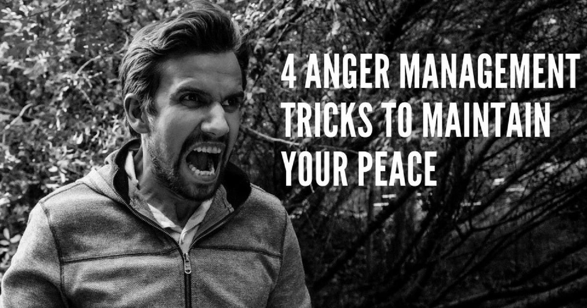 4 Anger Management Tricks To Maintain Your Peace By Ron Johnson